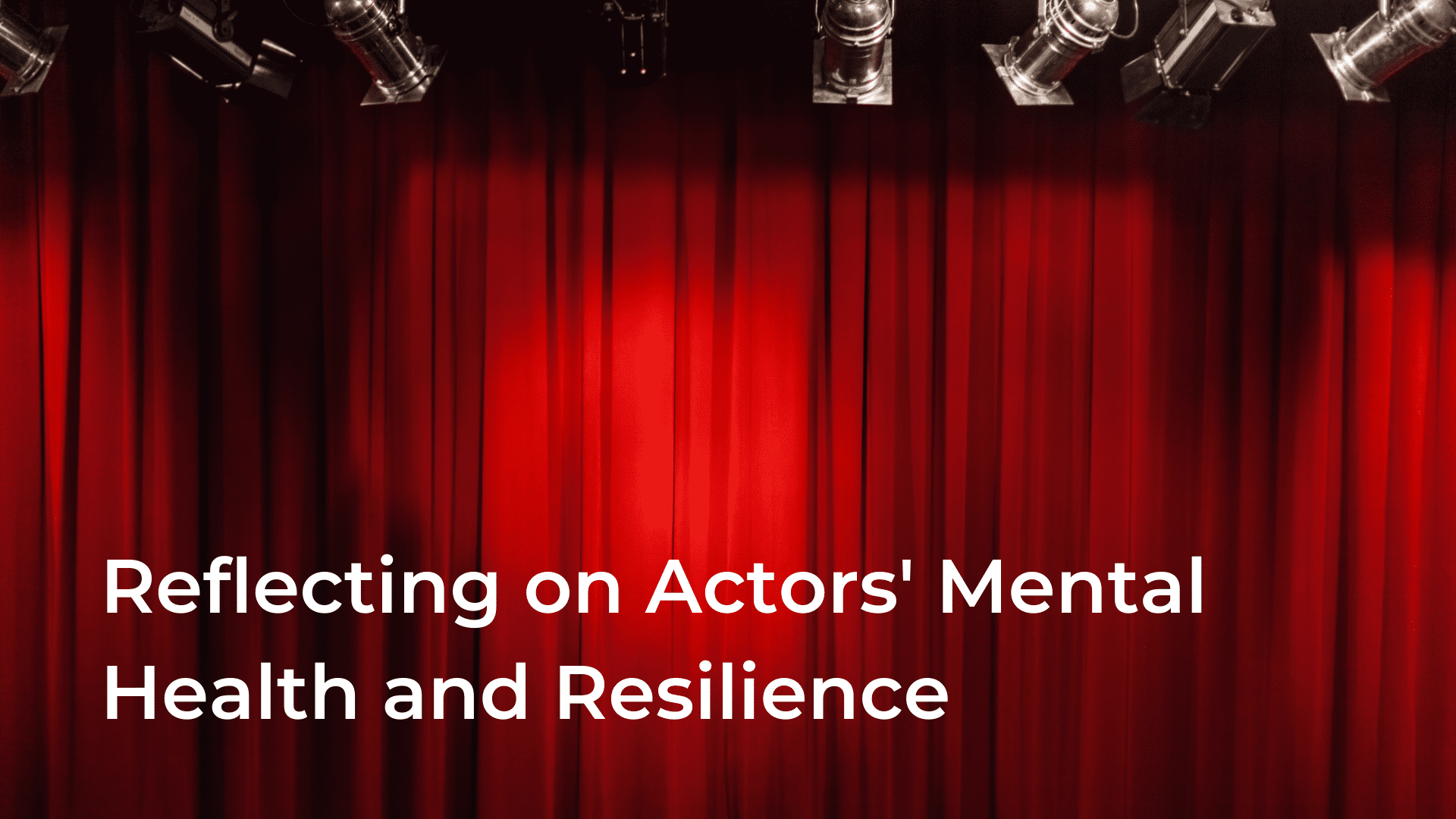 Reflecting on Actors' Mental Health and Resilience - BAPAM